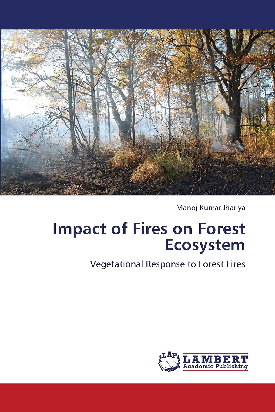 Impact of Fires on Forest Ecosystem: Vegetational Response to Forest ...