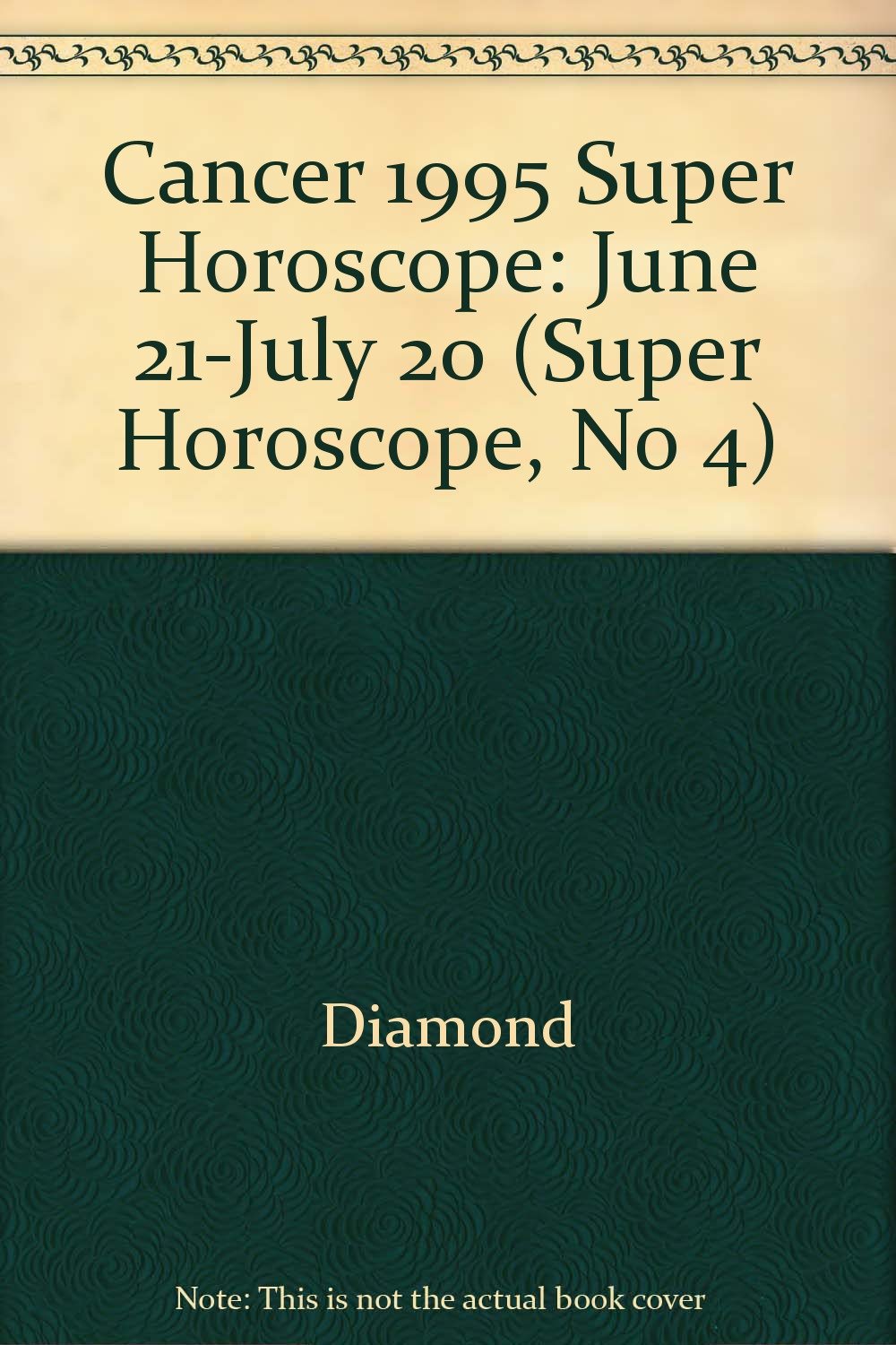 Cancer 1995 Super Horoscope: June 21-July 20 (Super Horoscope, No 4 ...