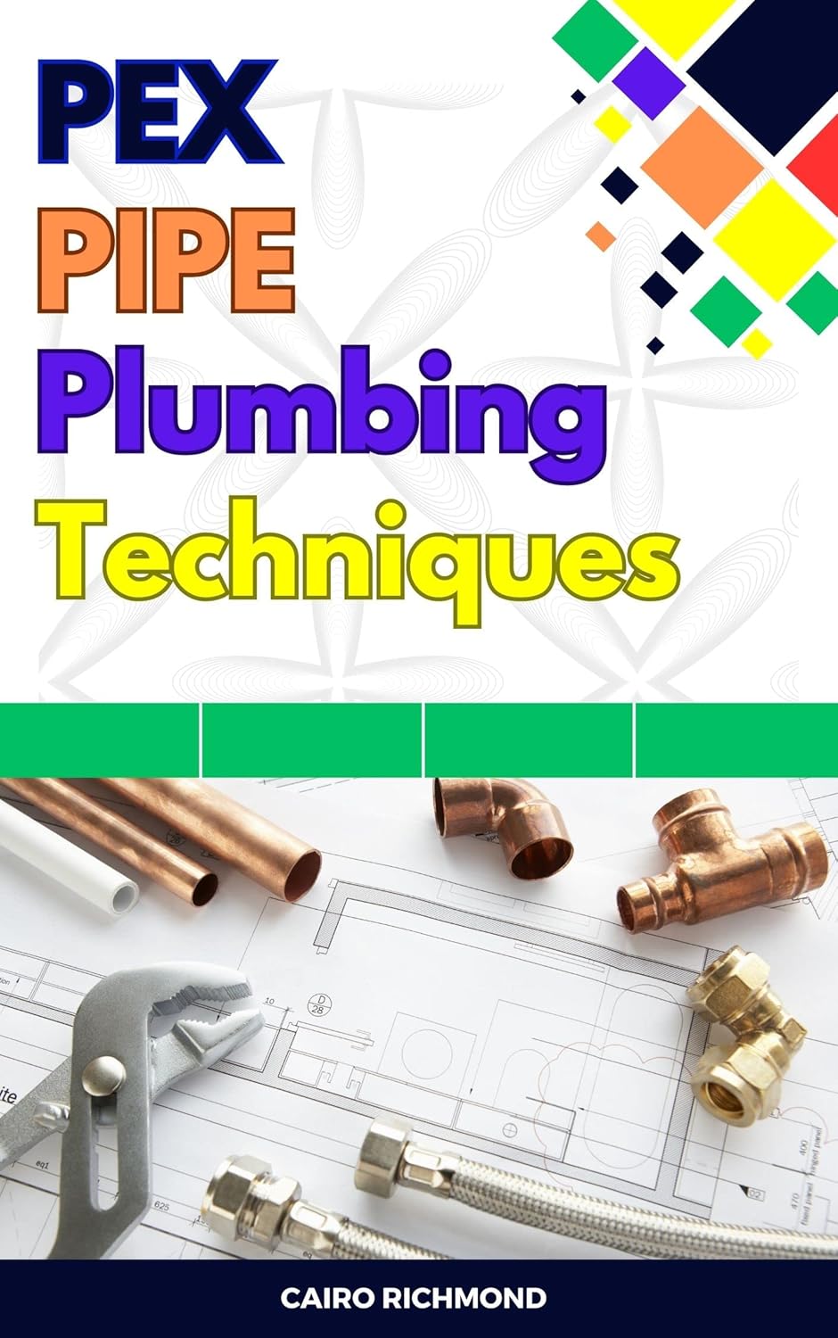PEX Pipe Plumbing Techniques : A Comprehensive Guide For Reliable And Efficient Installations ...