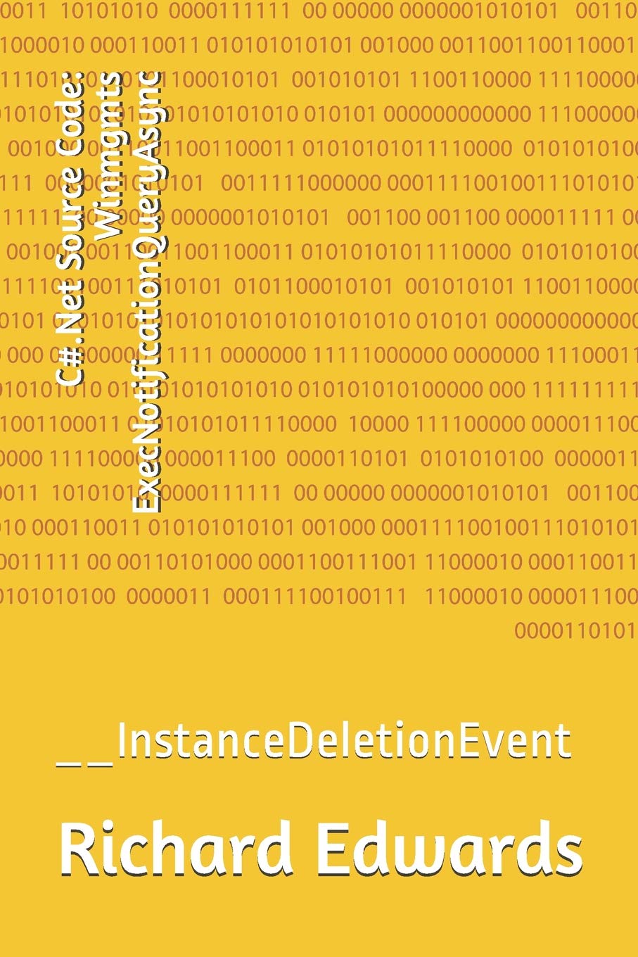 C#.Net Source Code: Winmgmts ExecNotificationQueryAsync: __InstanceDeletionEvent: Edwards ...