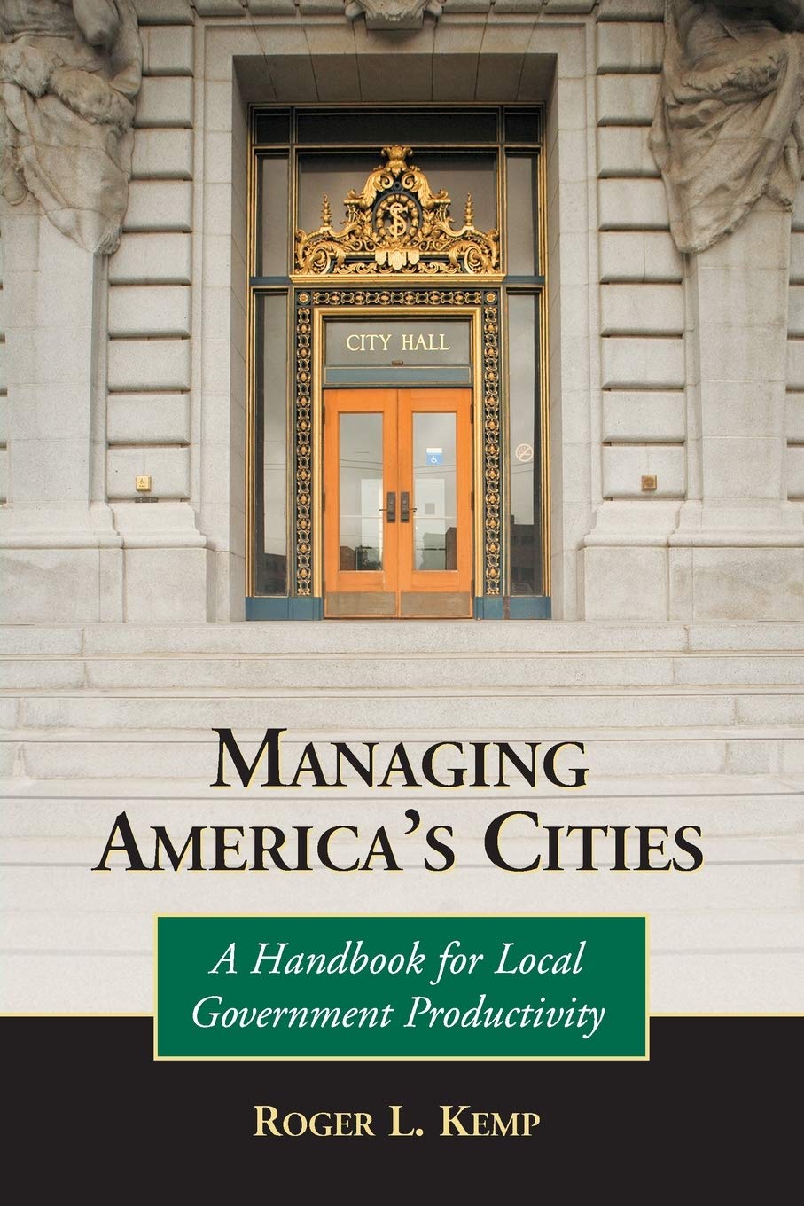 Managing America's Cities: A Handbook for Local Government Productivity ...