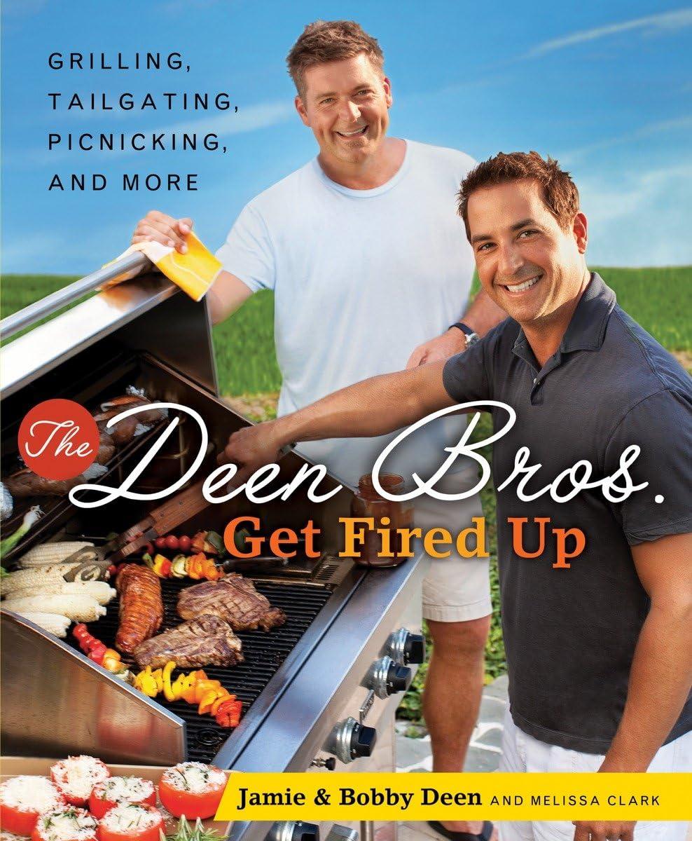 The Deen Bros. Get Fired Up: Grilling, Tailgating, Picnicking, and More ...