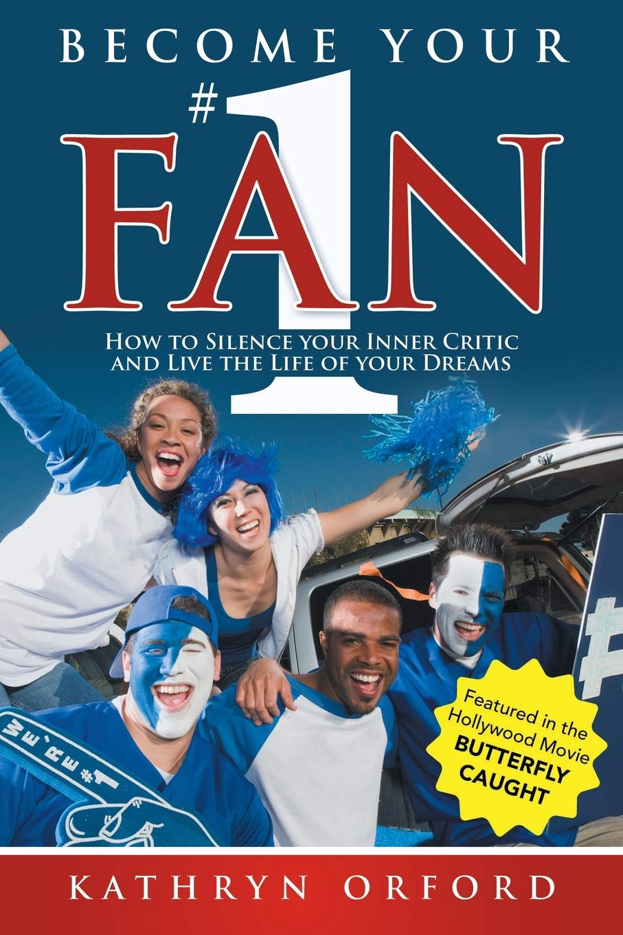 Become Your #1 Fan: How to Silence Your Inner Critic and Live the Life ...