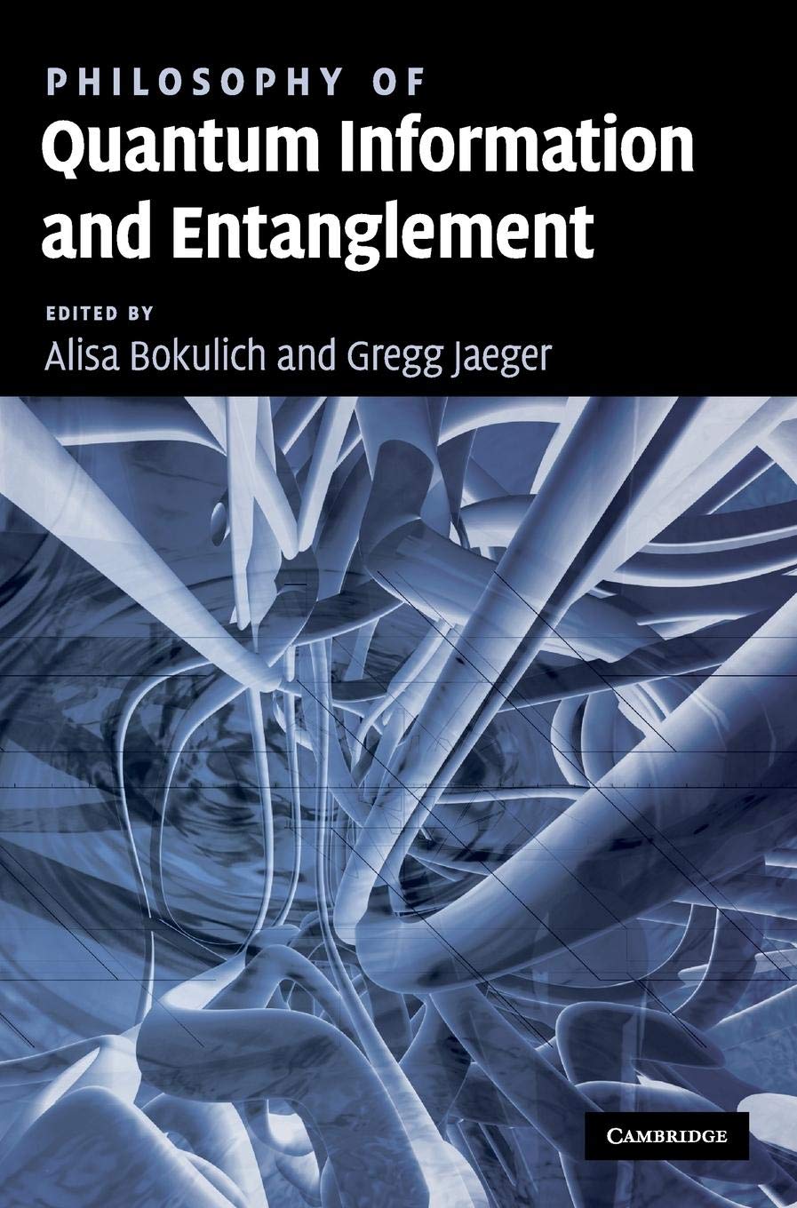 Philosophy of Quantum Information and Entanglement: Bokulich, Alisa ...