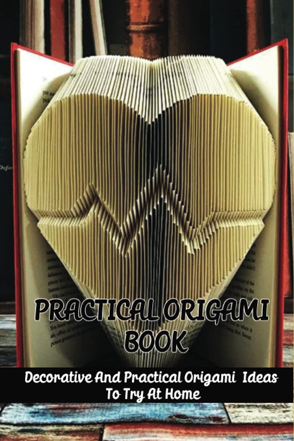 Buy Practical Origami Book: Decorative And Practical Origami Ideas To ...