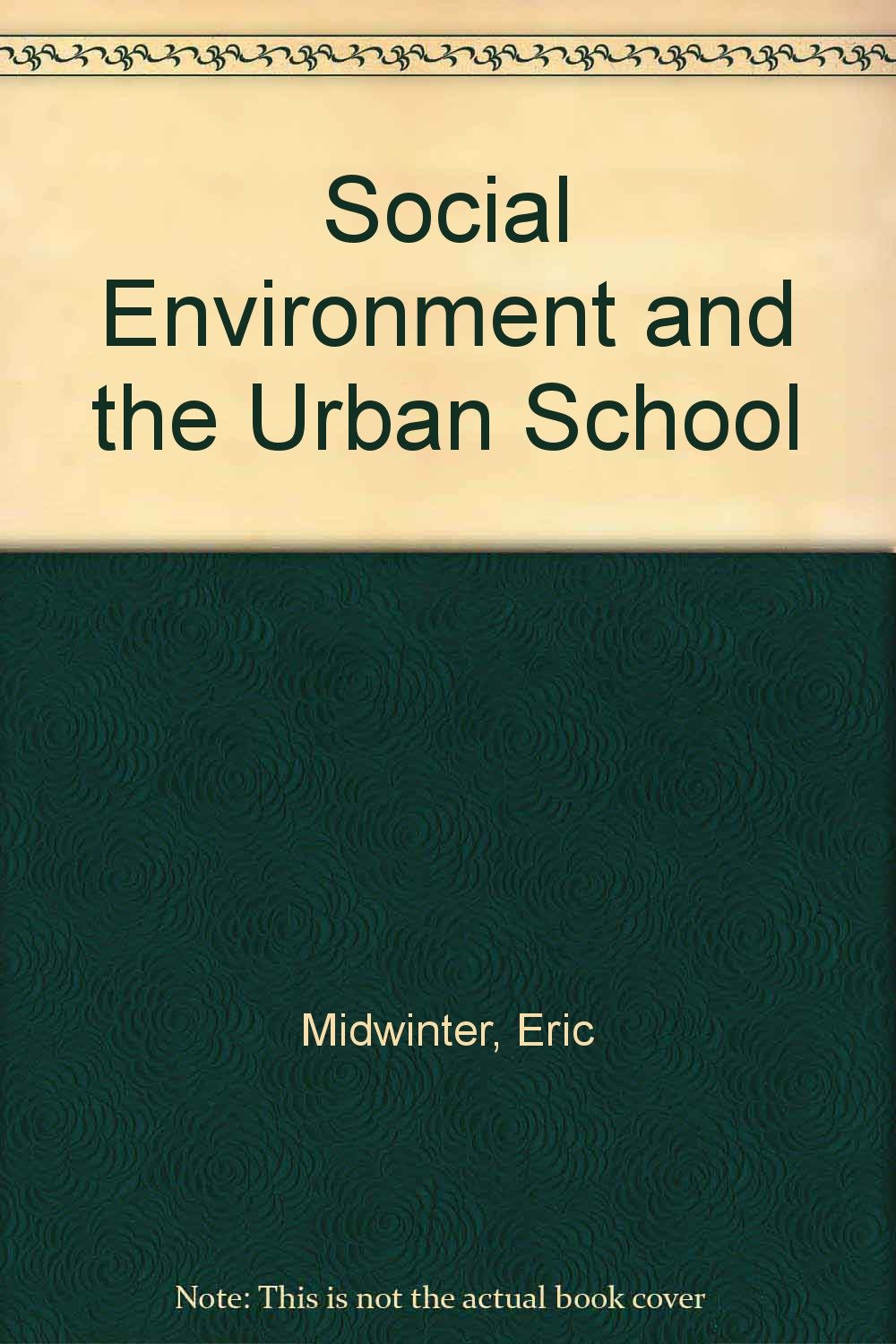 Social Environment and the Urban School : Midwinter, Eric: Amazon.in: Books