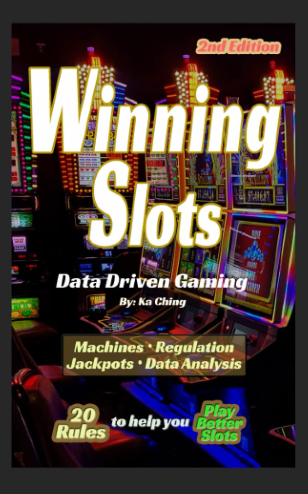 Winning Slots: Data Driven Gaming: Ching, Ka: 9798370270543: Amazon.com ...