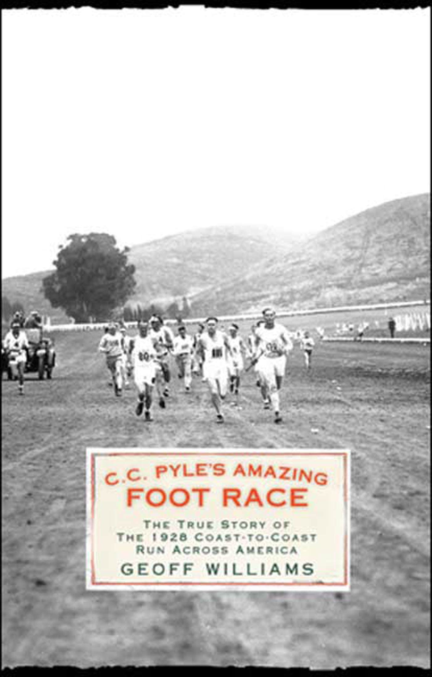 C.C. Pyle's Amazing Foot Race: The True Story of the 1928 Coast-to ...