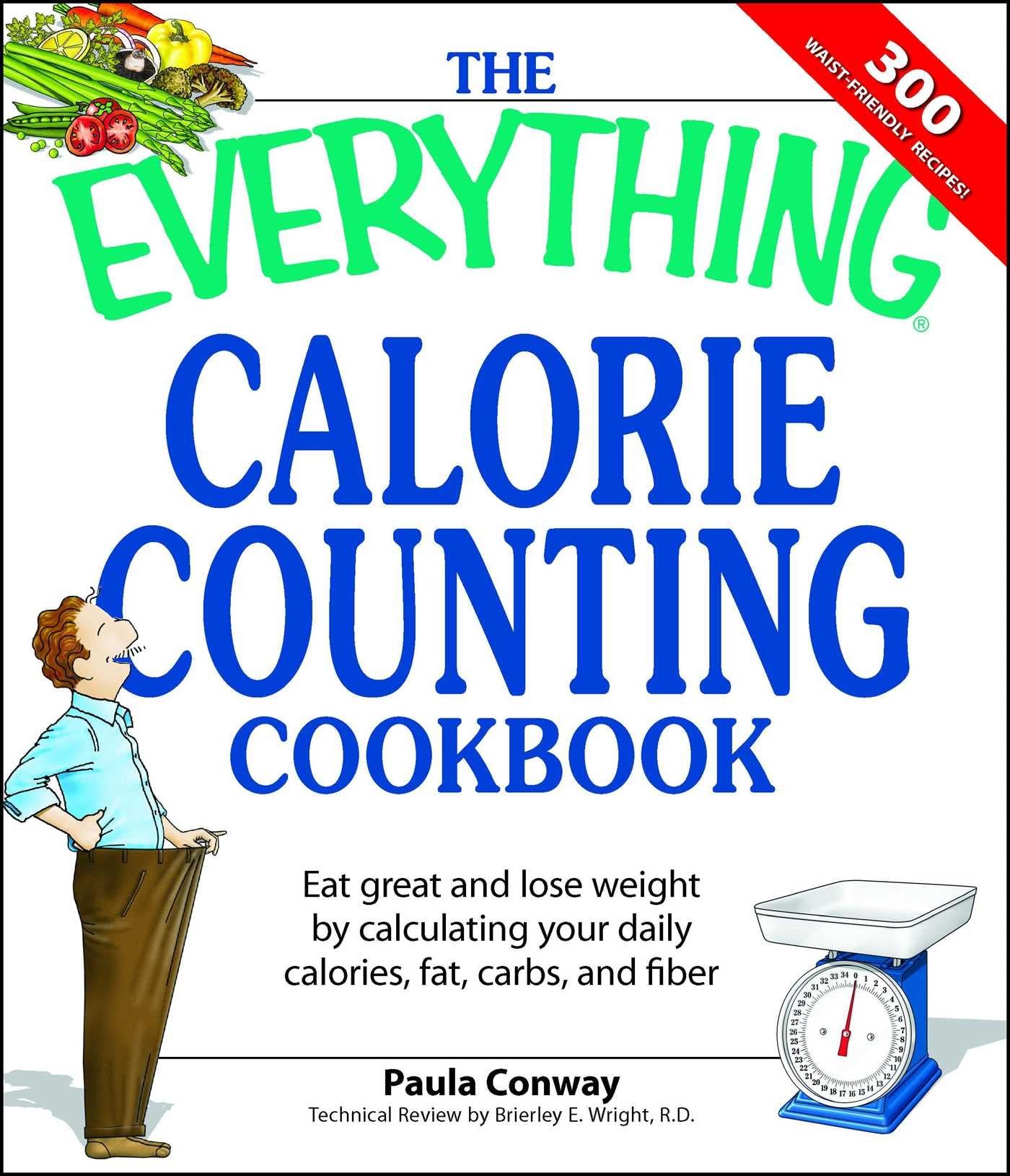 The Everything Calorie Counting Cookbook: Calculate your daily caloric ...