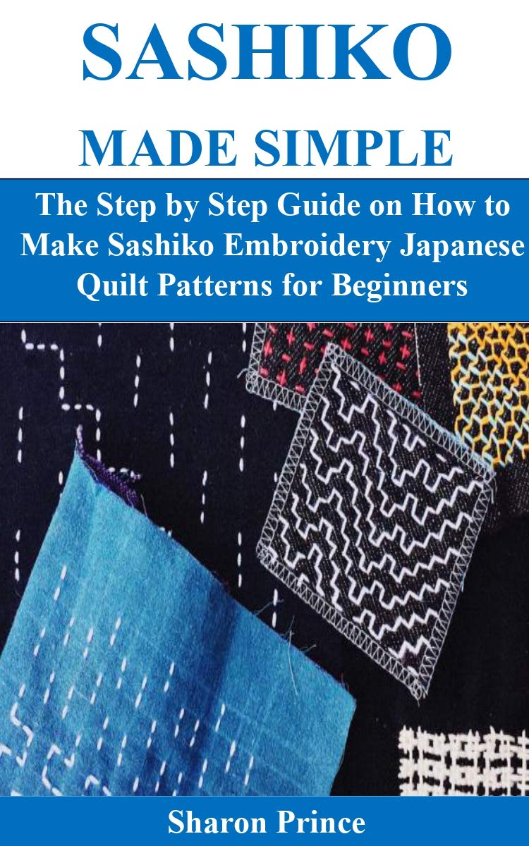 Buy SASHIKO MADE SIMPLE: The Step by Step Guide on How to Make Sashiko ...