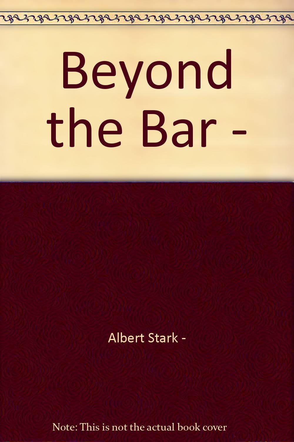 Beyond the Bar -: Albert Stark -: Amazon.com: Books