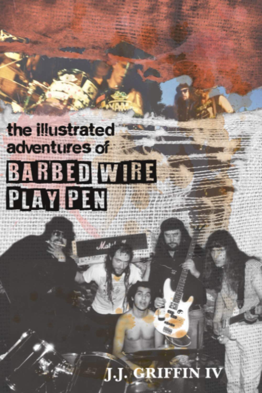 The Illustrated Adventures of Barbed Wire Play Pen: Griffin IV, J.J ...