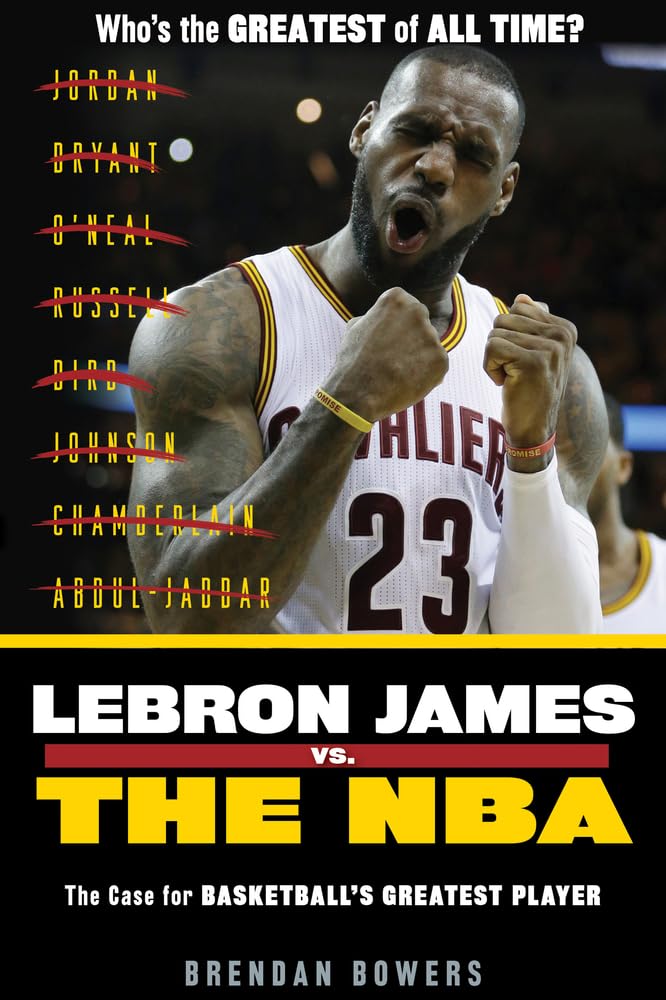 LeBron James vs. the NBA: The Case for the NBA's Greatest Player ...