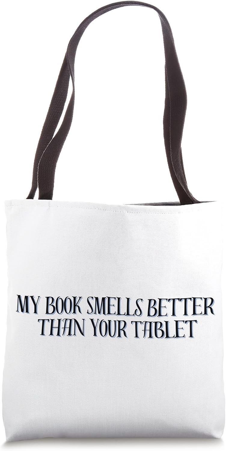 Amazon.com: My Book Smells Better Than Your Tablet Black Font Tote Bag ...