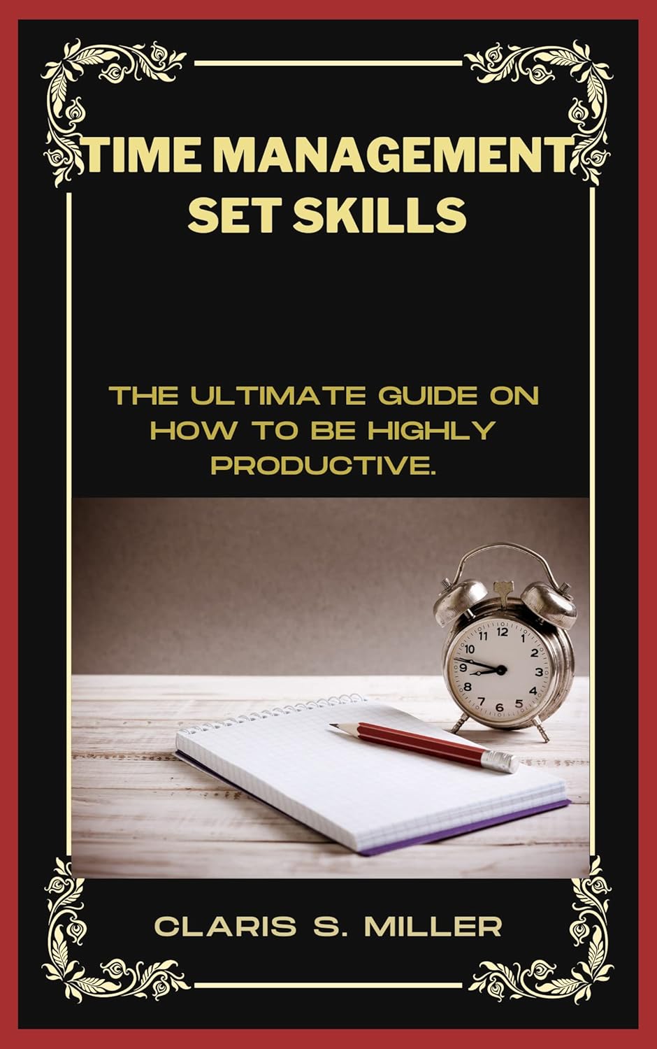 TIME MANAGEMENT SET SKILLS.: The ultimate guide on how to be highly ...