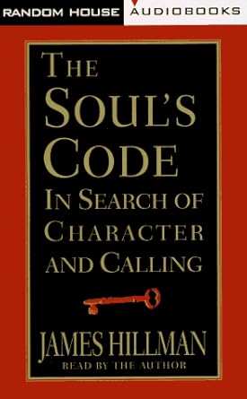 The Soul's Code: In Search of Character and Calling: Hillman, James: 9780679453017: Amazon.com ...
