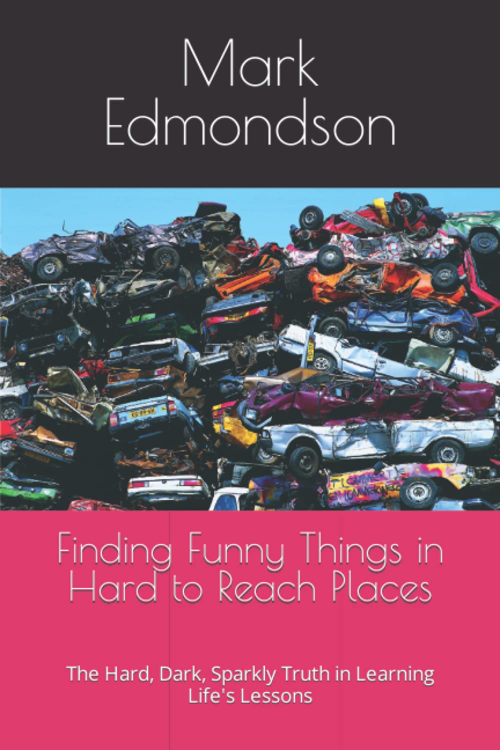 Finding Funny Things in Hard to Reach Places: The Hard, Dark, Sparkly ...