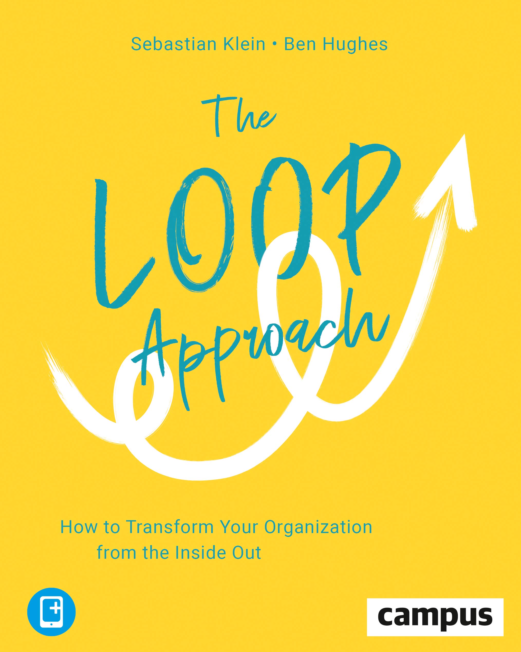 The Loop Approach: How to Transform Your Organization from the Inside ...
