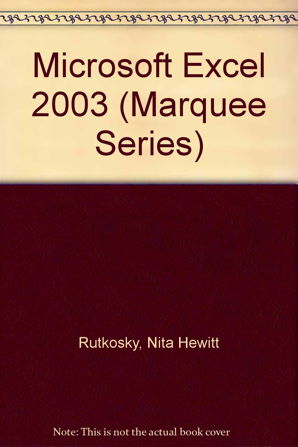 Microsoft Excel 2003 (Marquee Series): Rutkosky, Nita Hewitt, Seguin ...