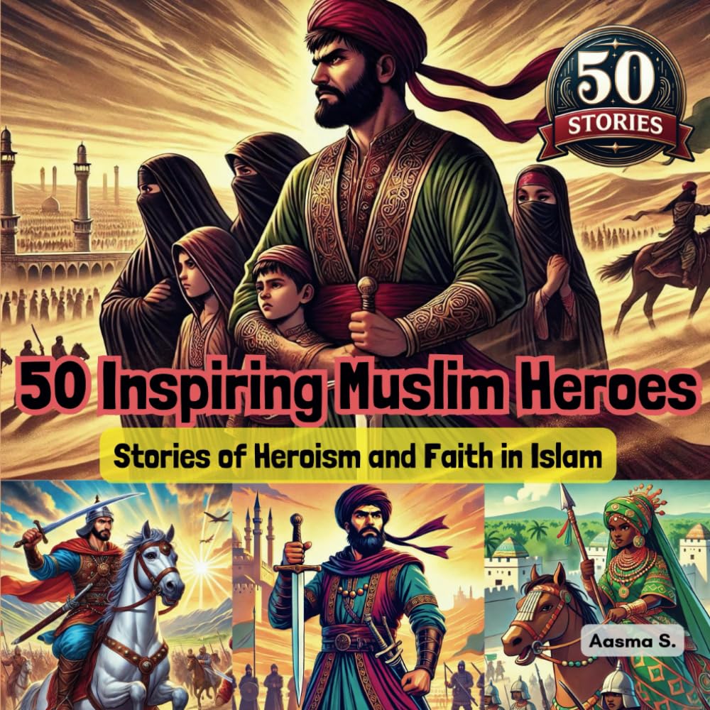 Amazon.com: 50 Inspiring Muslim Heroes: Stories of Heroism and Faith in ...