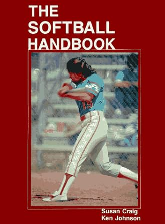 The Softball Handbook: Craig, Susan, Johnson, Ken: 9780880112604 ...