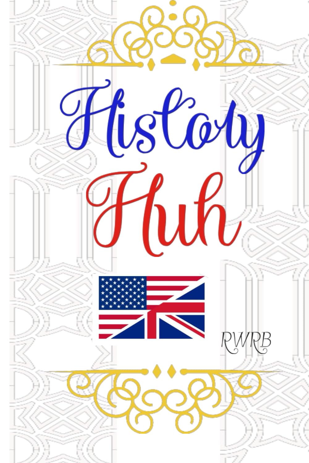 RWRB Alex & Henry, History Huh Lined Note Book: Red White & Royal ...