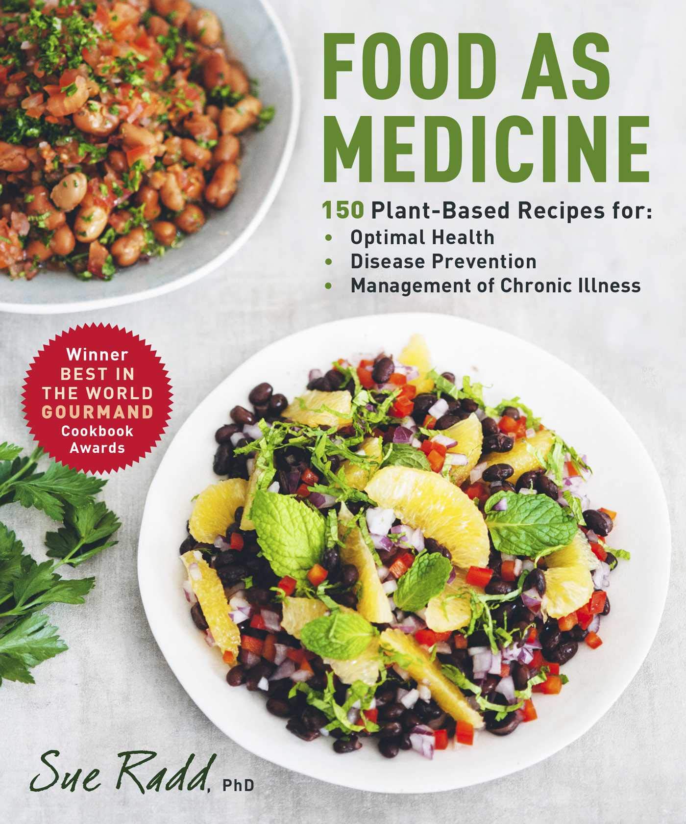 Food as Medicine: 150 Plant-Based Recipes for Optimal Health, Disease ...