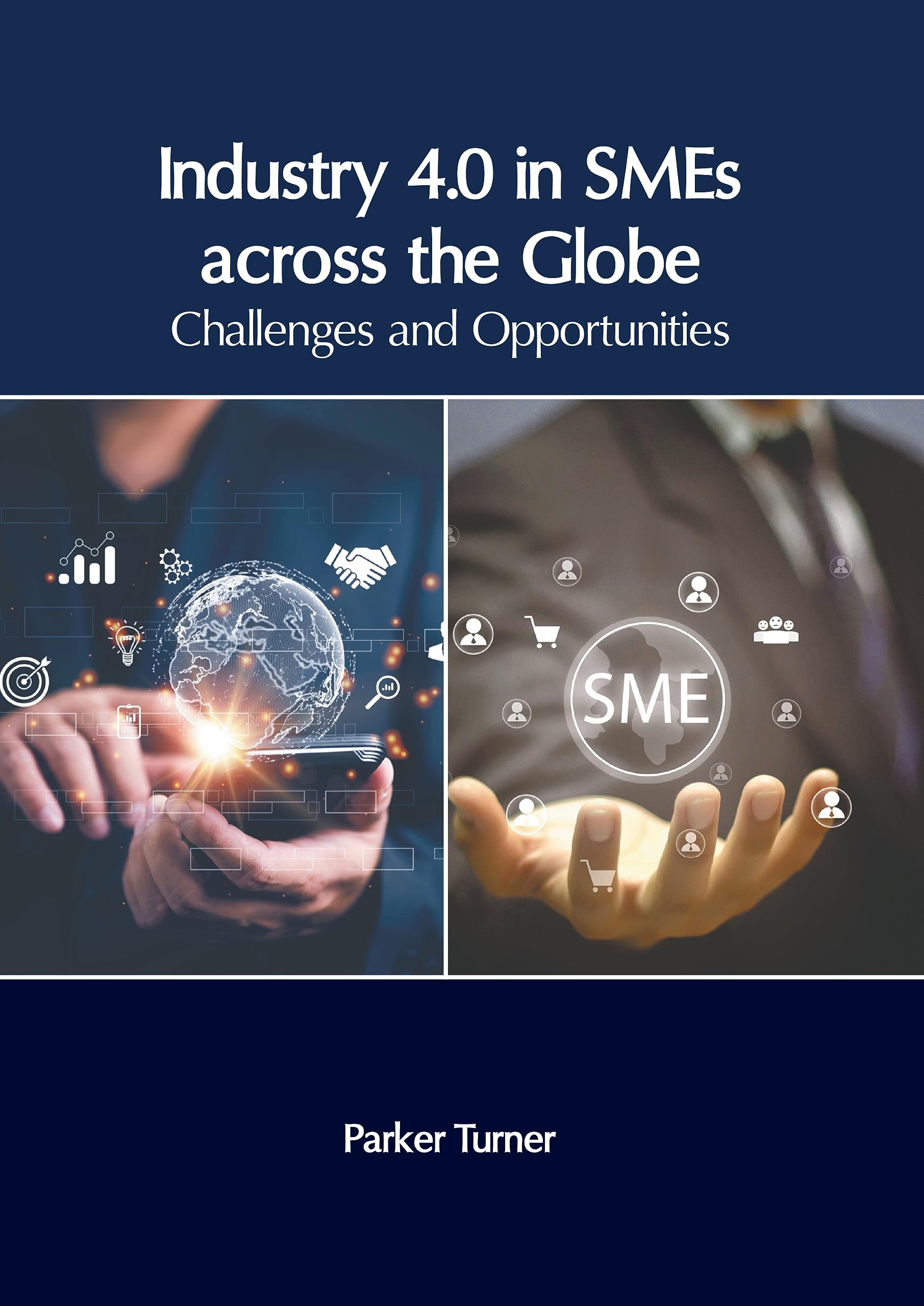 Industry 4.0 in SMEs across the Globe: Challenges and Opportunities ...