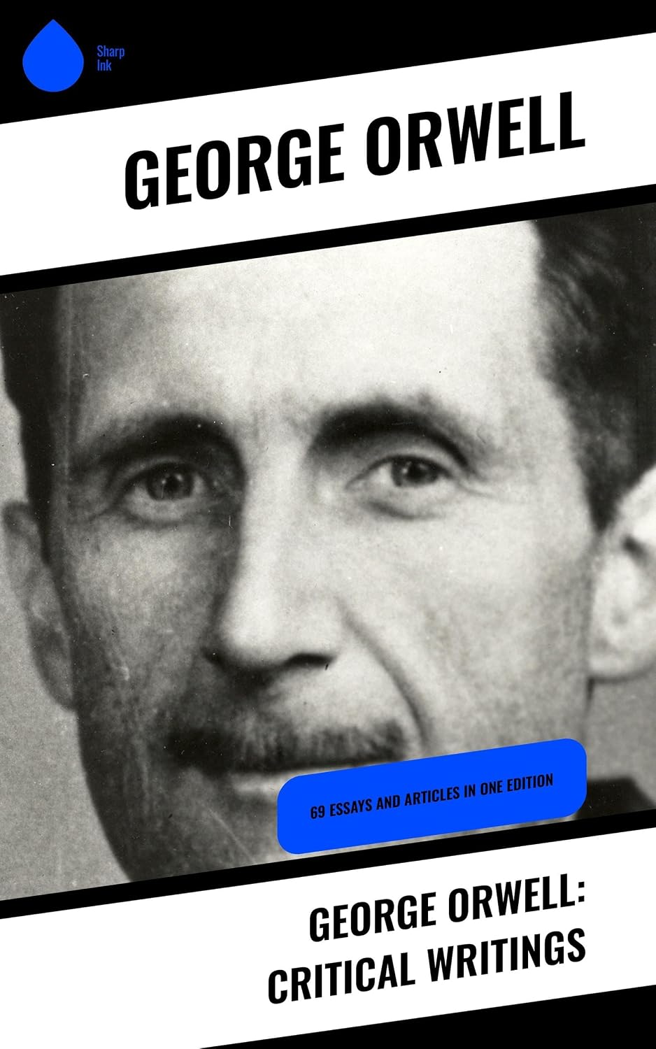 George Orwell: Critical Writings: 69 Essays and Articles in One Edition ...