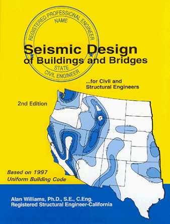 Seismic Design of Buildings and Bridges: For Civil and Structural Engineers: 'Williams, Alan ...