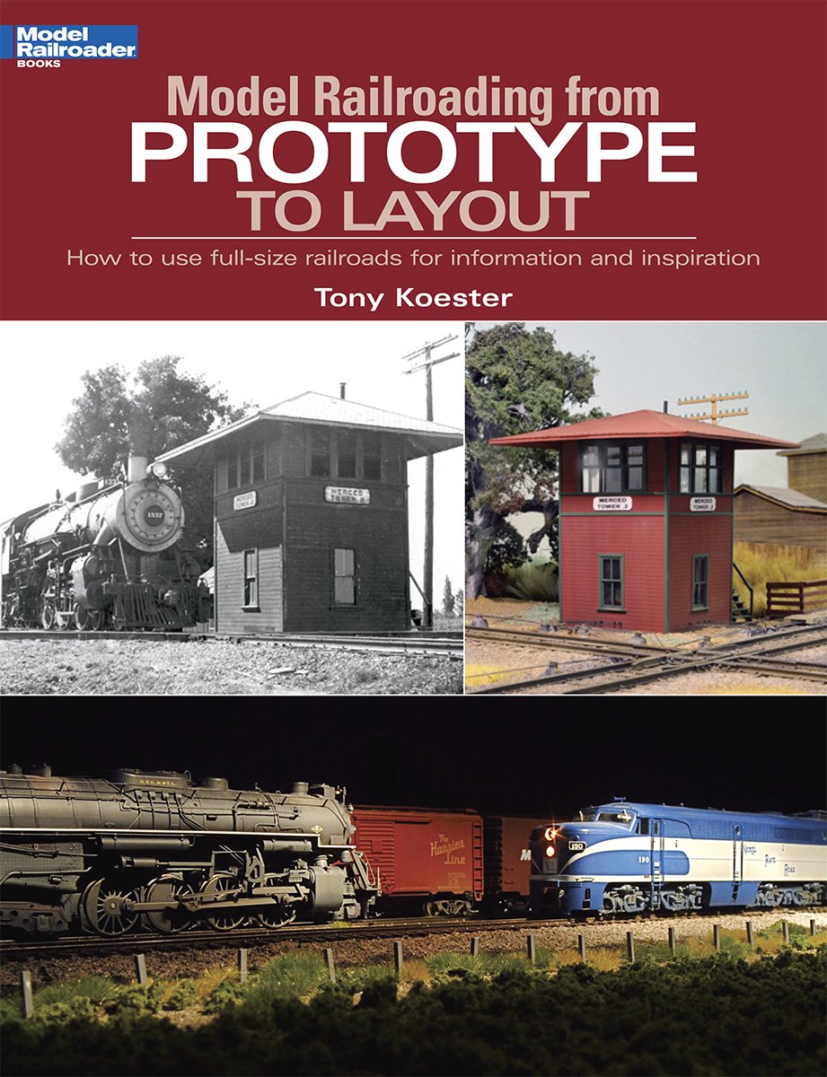Model Railroading from Prototype to Layout: How to Use Full-Size ...