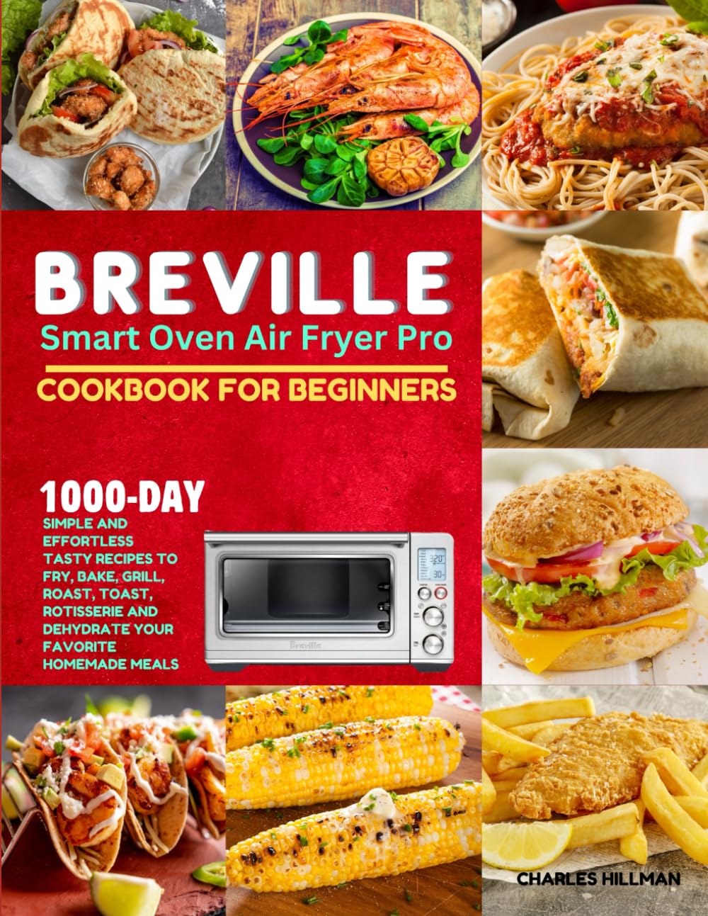 Breville Smart Oven Air Fryer Pro Cookbook For Beginners: 1000-Day ...