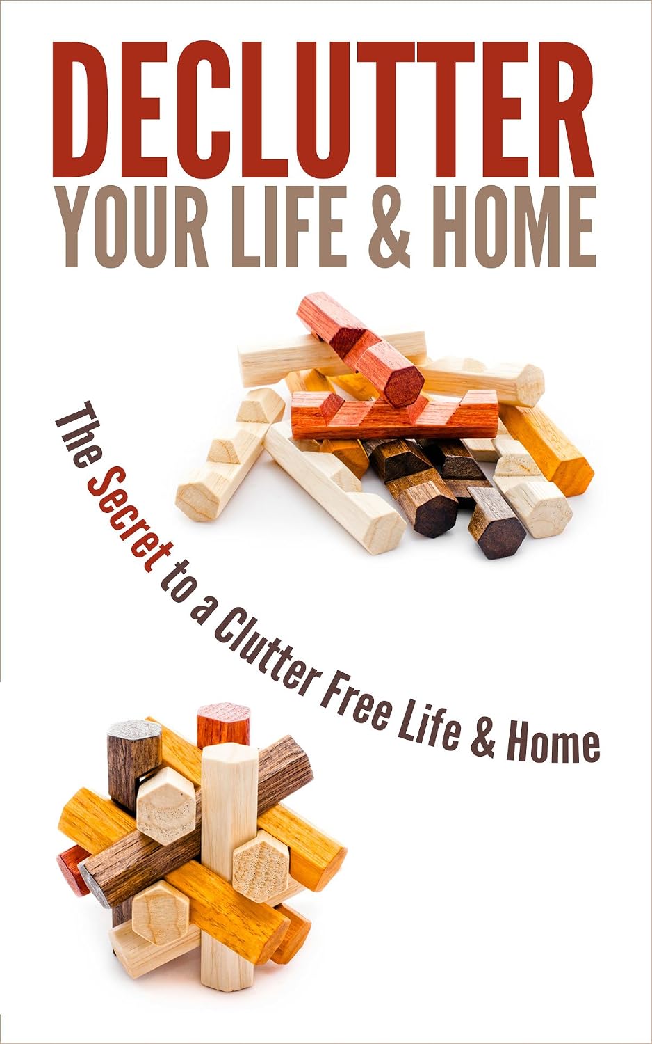 Declutter Your Life & Home: The Secret to a Clutter Free Life & Home ...