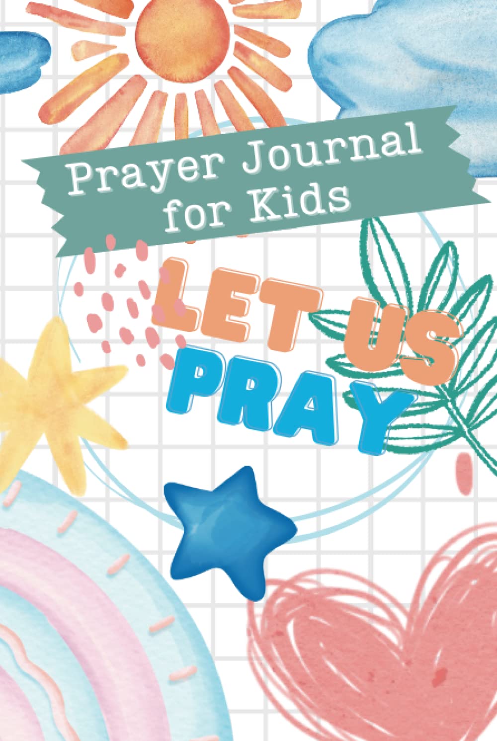 Prayer Journal for Kids: Let Us Pray - Encourage Thoughtful Prayer and ...