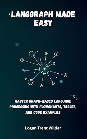 Amazon.com: LANGGRAPH MADE EASY: Master Graph-Based Language Processing with Flowcharts, Tables ...