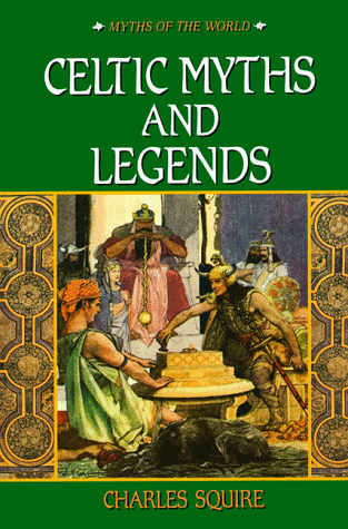 Celtic Myths and Legends (Myths of the World): Squire, Charles ...