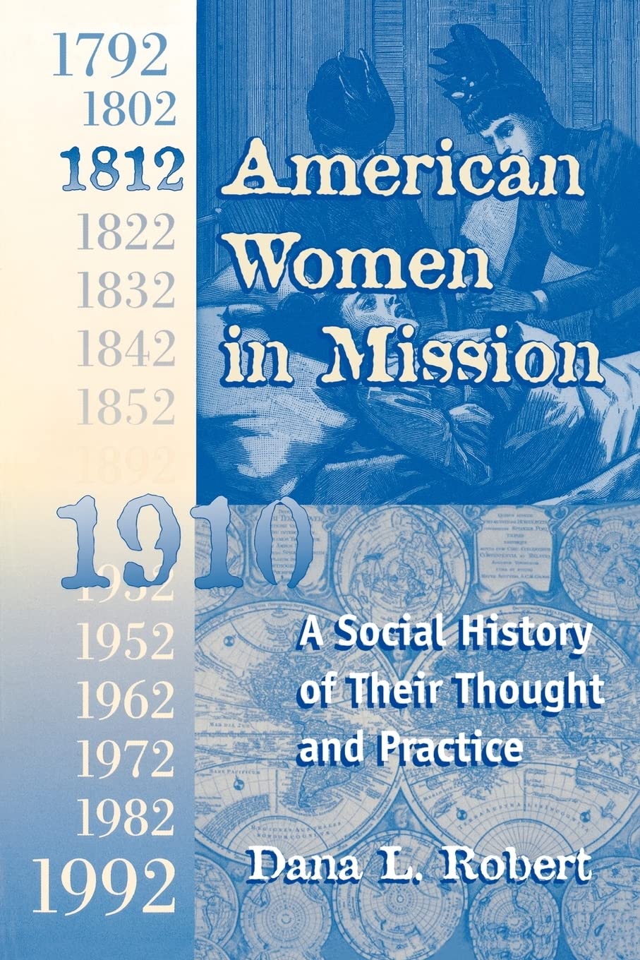 American Women in Mission: The Modern Mission Era 1792-1992: Dana L ...