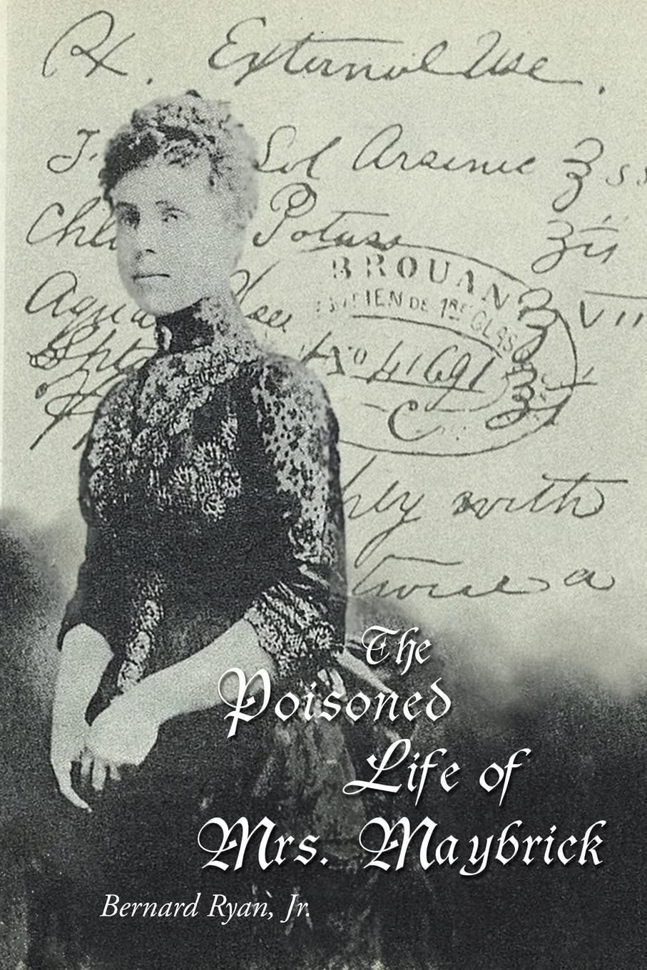 The Poisoned Life of Mrs. Maybrick: Bernard Ryan Jr.: 9780595000951 ...