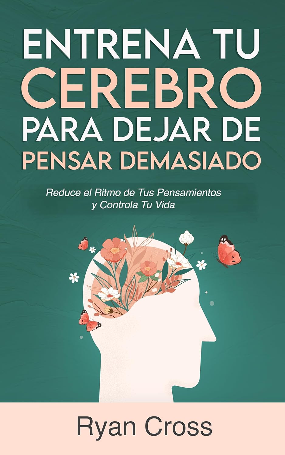 Amazon.com: Entrena tu Cerebro para Dejar de Pensar Demasiado: Reduce el Ritmo de Tus ...