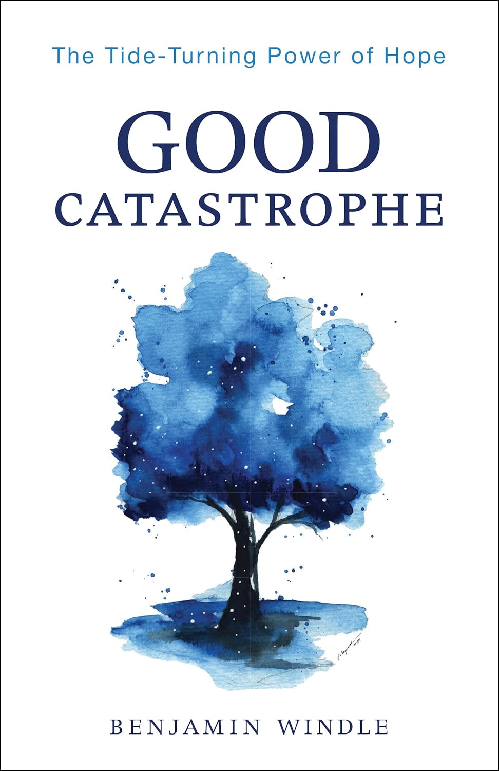 Good Catastrophe: The Tide-Turning Power of Hope - Kindle edition by ...