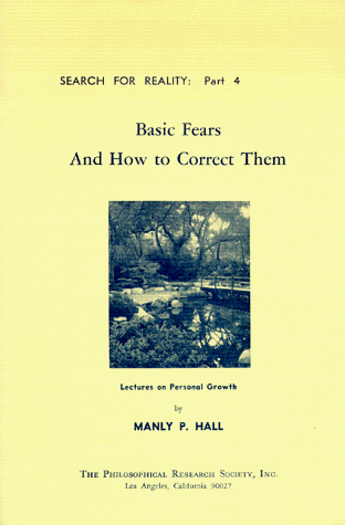 Basic Fears & How to Correct Them: Hall, Manly P.: 9780893143046 ...