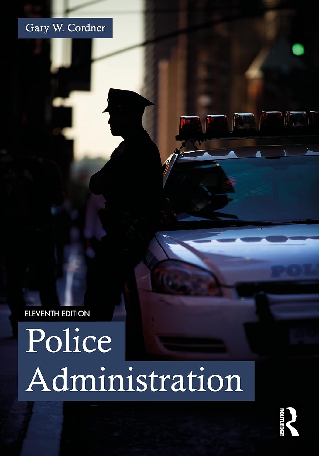 Police Administration: Cordner, Gary W.: 9781032253657: Amazon.com: Books