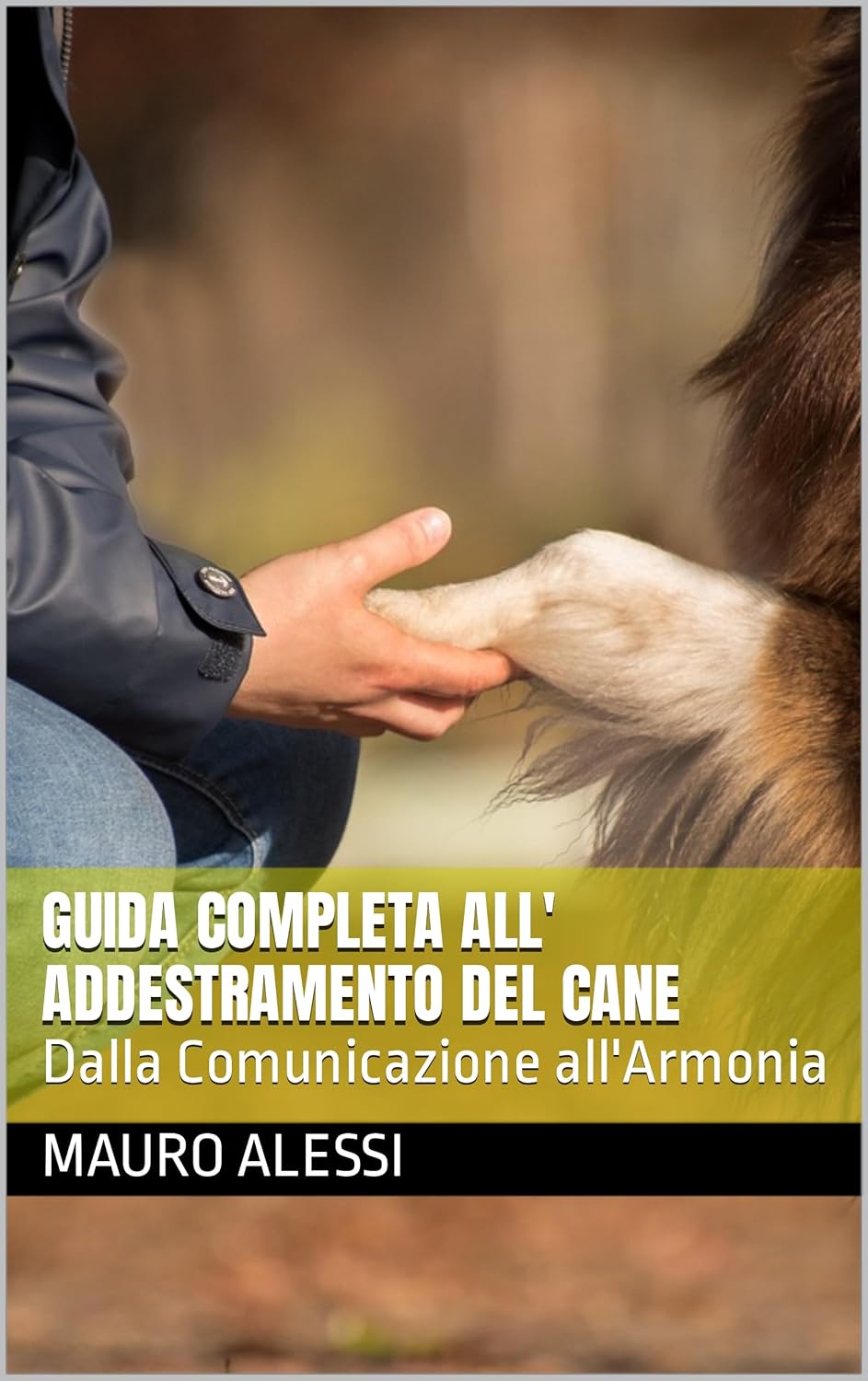 Guida Completa all' Addestramento del Cane: Dalla Comunicazione all ...