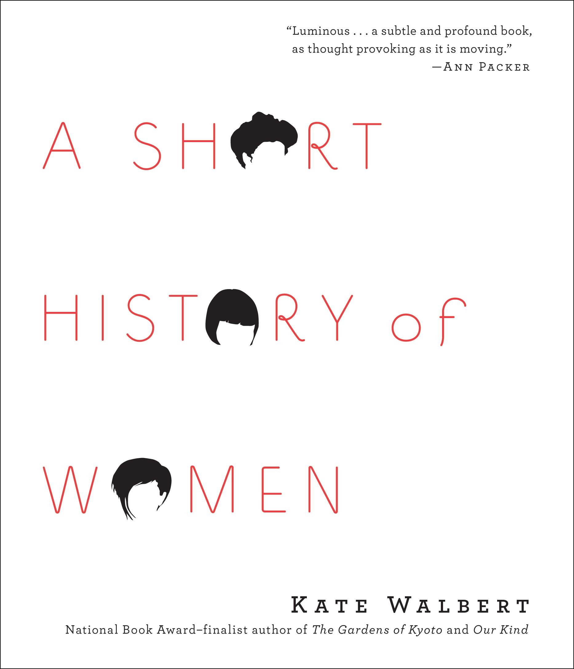 A Short History of Women: Walbert, Kate, Foss, Eliza, Moore, Ruth ...