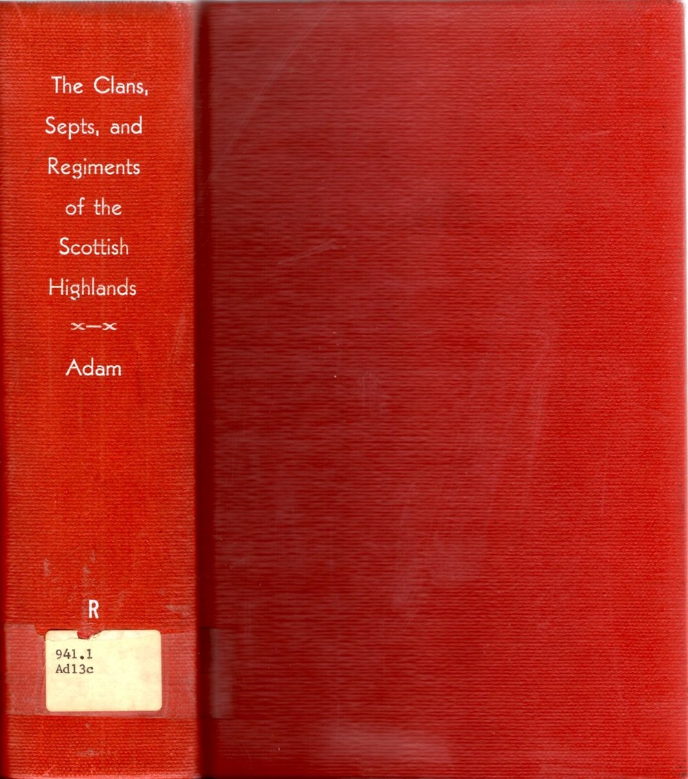 The Clans, Septs & Regiments of the Scottish Highlands: Adam, Frank ...