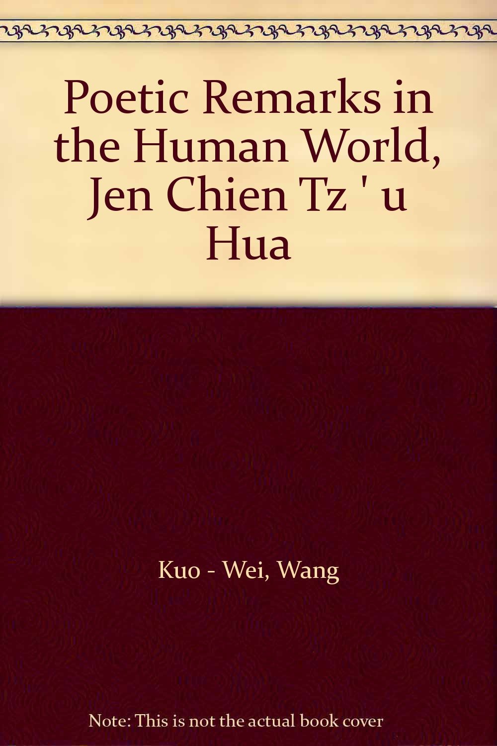Poetic Remarks in the Human World, Jen Chien Tz ' u Hua: Wang Kuo - Wei: Amazon.com: Books