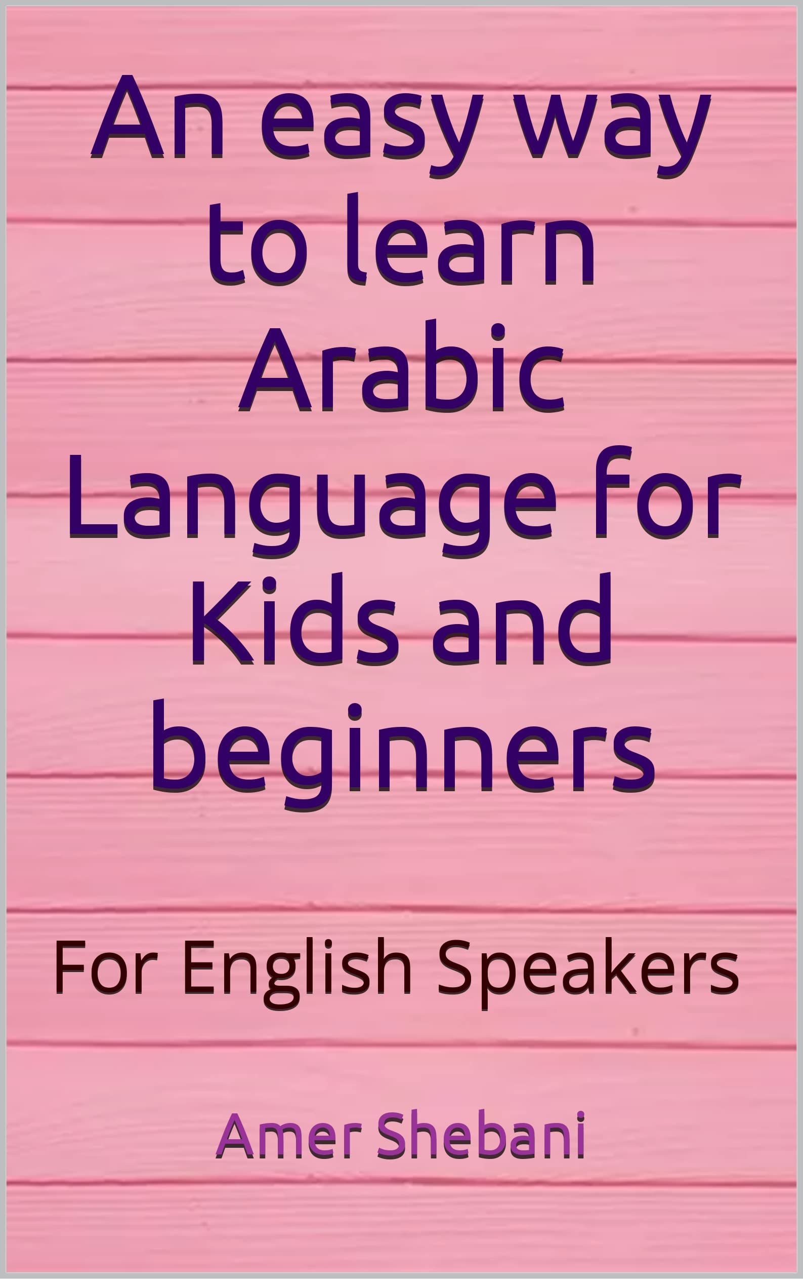 Buy An easy way to learn Arabic Language for Kids and beginners: For ...