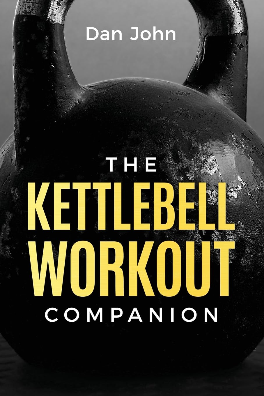 The Kettlebell Workout Companion: John, Dan: 9781963675078: Amazon.com ...