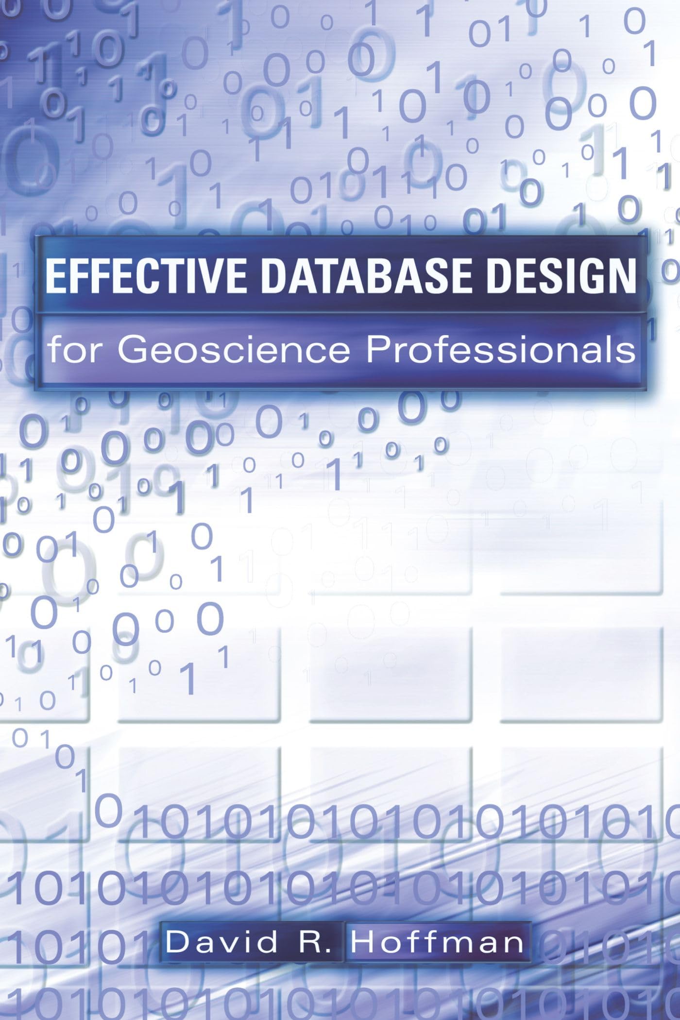 Effective Database Design for Geoscience Professionals: Hoffman, David R.: 9780878148288: Amazon ...
