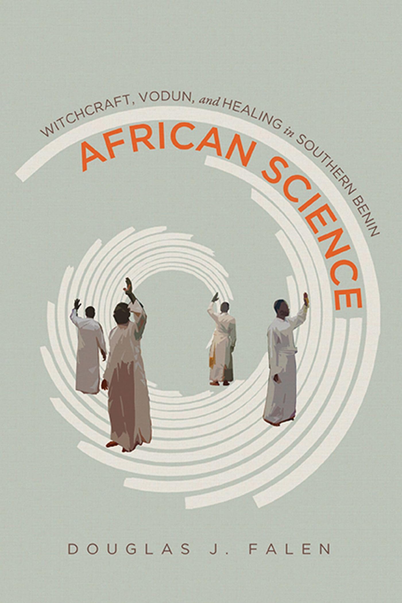 African Science: Witchcraft, Vodun, and Healing in Southern Benin ...
